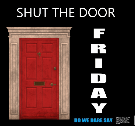 TRULY… SHUT THE DOOR FRIDAY | dowedaresay.com